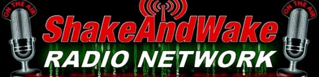 Shake And Wake Radio Network | Because The TRUTH Is All That Matters ...